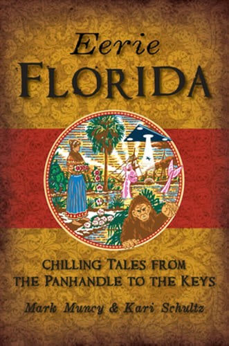 Eerie Florida: Chilling Tales from the Panhandle to the Keys by Mark ...
