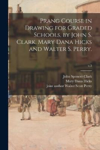 Prang Course in Drawing for Graded Schools, by John S. Clark, Mary Dana ...