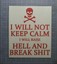 "I Will Not Keep Calm, I will raise Hell and Break S#!t" Sticker Decal ...
