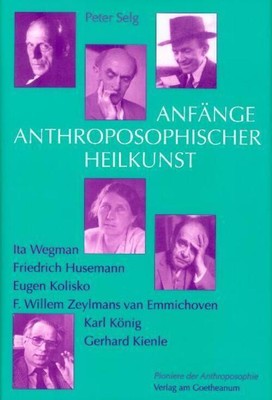 Peter Selg | Anfänge anthroposophischer Heilkunst | Buch | Deutsch ...