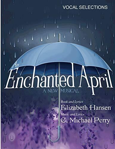 An Enchanted April...a musical: Vocal Selections a Song Book ...