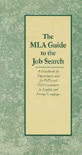 MLA Guide to the Job Search : A Handbook for Departments and for Ph.D.s ...