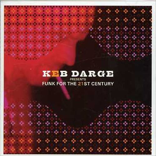 KEB DARGE - KEB DARGE PRESENTS FUNK FOR THE 21ST CENTURY NEW CD | eBay