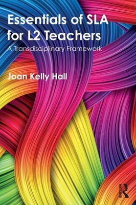 Essentials of SLA for L2 Teachers: A Transdisciplinary Framework ...