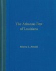 The Arkansas Post of Louisiana by Morris S Arnold: New 9781682260340| eBay