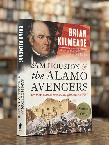 Sam Houston and the Alamo Avengers: The Texas Victory That Changed ...