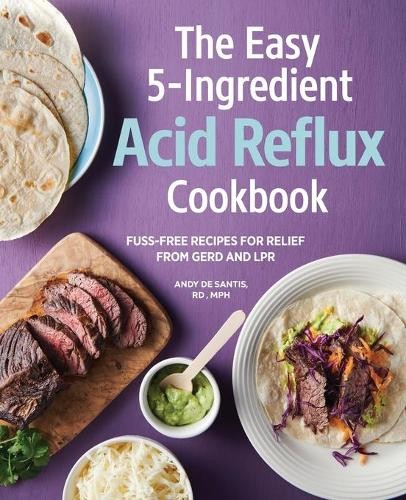 Andy De Santis RD The Easy 5-Ingredient Acid Reflux Coo (Paperback) (UK ...