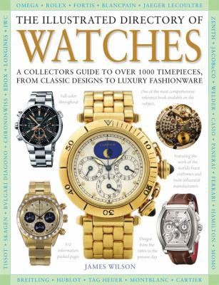 The Illustrated Directory of Watches: A Collectors Guide to Over 1000 ...