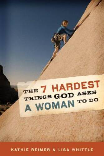The 7 Hardest Things God Asks a Woman to Do - Paperback By Kathy Reimer ...