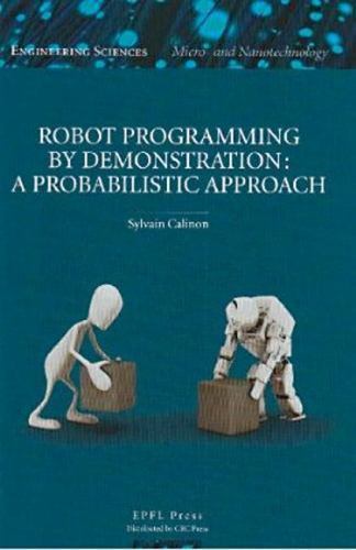 Robot Programming by Demonstration : A Probabilistic Approach by Sylvain Calinon (2021, Trade ...