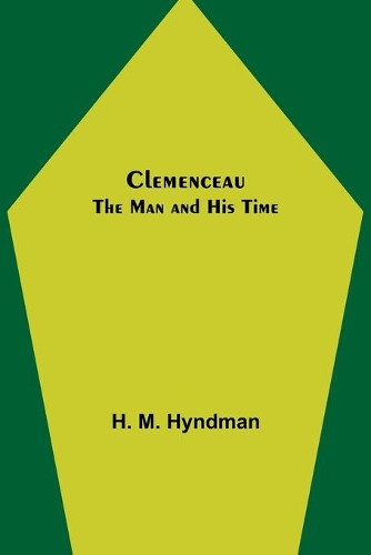 H M Hyndman H. M. Hyndma Clemenceau; The Man and His Tim (Paperback ...