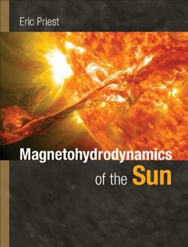 Magnetohydrodynamics of the Sun by Eric Priest: New 9780521854719| eBay