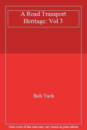 A Road Transport Heritage By Bob Tuck. 9780952193821 | eBay
