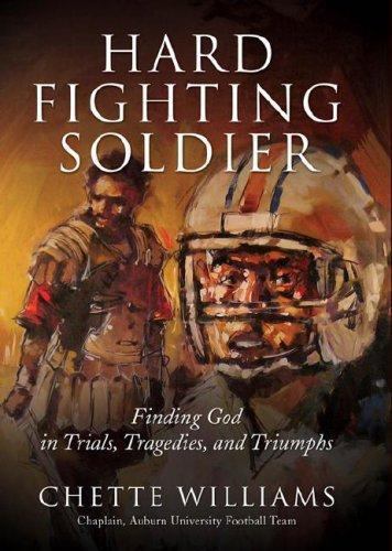 Hard Fighting Soldier : Finding God in Trials, Tragedies, and Triumphs ...
