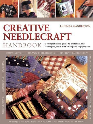 Creative Needlework Handbook: a Comprehensive Guide to Materials and ...