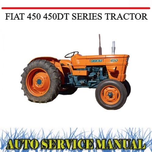 FIAT 450 450DT SERIES TRACTOR WORKSHOP SERVICE, PARTS & OPERATOR MANUAL ...