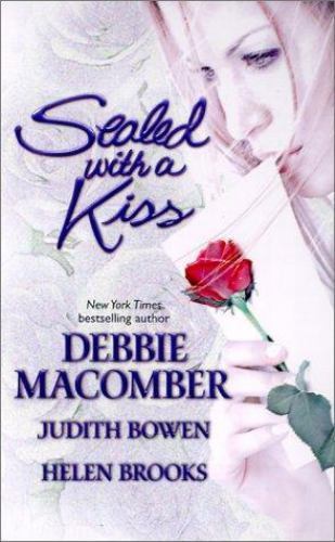 Sealed with a Kiss by Judith Bowen, Debbie Macomber and Helen Brooks ...