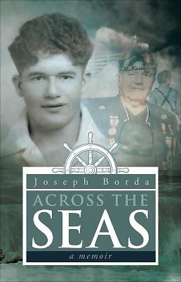 Across the Seas : A Memoir by Joseph Borda (2012, Trade Paperback) for ...