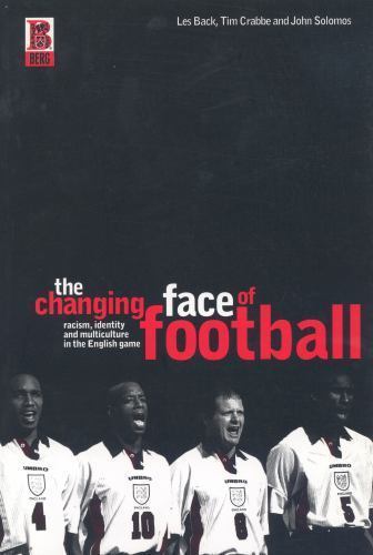 Changing Face of Football : Racism, Identity and Multiculture in the ...