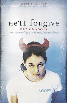 HE'LL FORGIVE ME ANYWAY: THE DEVASTATING LIE OF By Steve Halliday ...