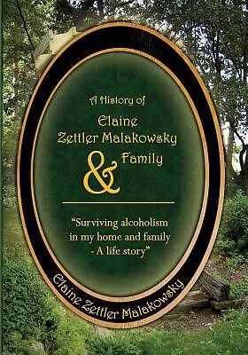 A History Elaine Zettler Malakowsky & Family Surviving alcoho by ...