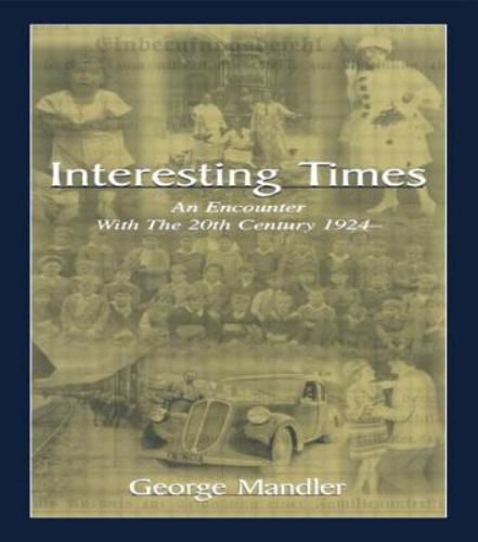 Interesting Times : An Encounter with the 20th Century 1924- by George ...