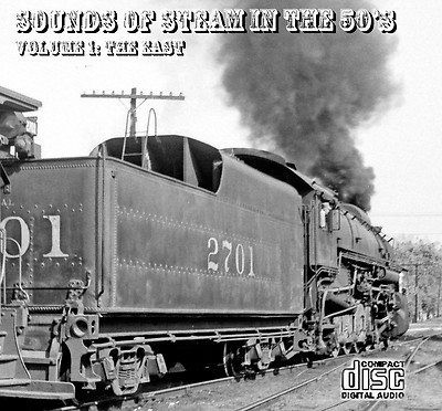 Train Sounds On CD: Sounds Of Steam In The 50s, Volume 1 - The East (Re ...