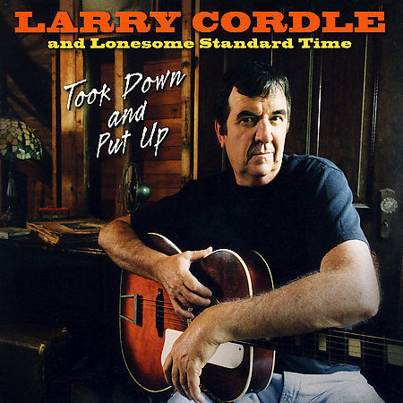 Larry Cordle & Lonesome Standard Time : Took Down & Put Up CD ...