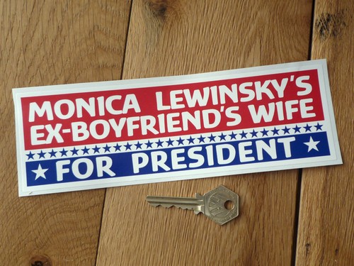 HILLARY CLINTON Campaign Car Bumper STICKER Monica Lewinsky FUNNY For ...