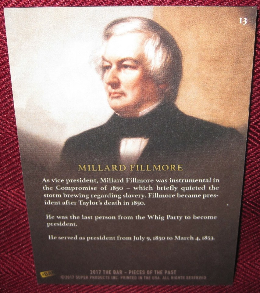 2017 THE BAR PIECES OF THE PAST #13 MILLARD FILLMORE 13TH PRESIDENT | eBay