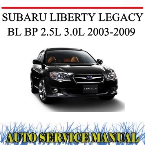 SUBARU LIBERTY LEGACY BL BP 2.5L 3.0L 2003-2009 WORKSHOP REPAIR MANUAL ...