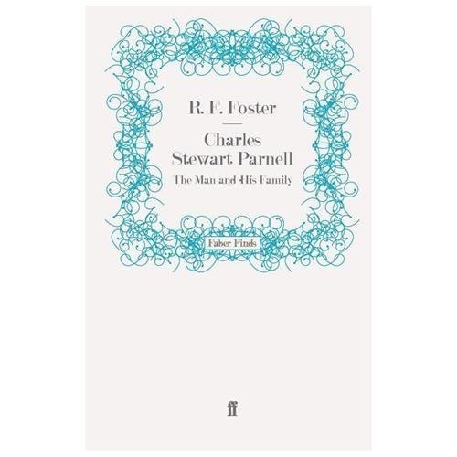 Charles Stewart Parnell : The Man and His Family by R. F. Foster (2010 ...