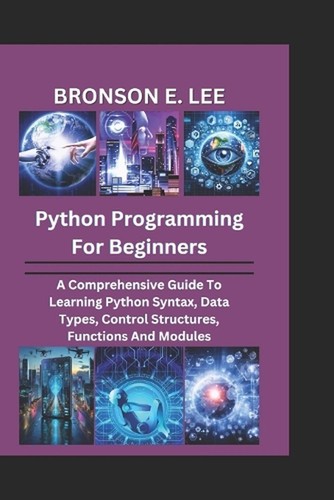 Python Programming for Beginners: A Comprehensive Guide To Learning Python Synta | eBay