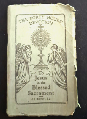 The Forty Hours Devotion To Jesus in the Blessed Sacrament Moffatt J. E ...
