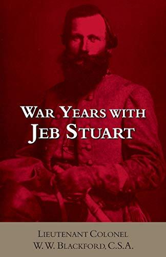 WAR YEARS WITH JEB STUART (CIVIL WAR S) By W. W. Blackford **Mint ...