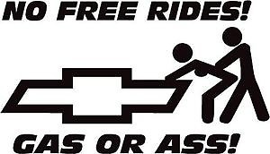1x No Free Rides Chevy Gas Or Ass Vinyl Decal Sticker White | eBay