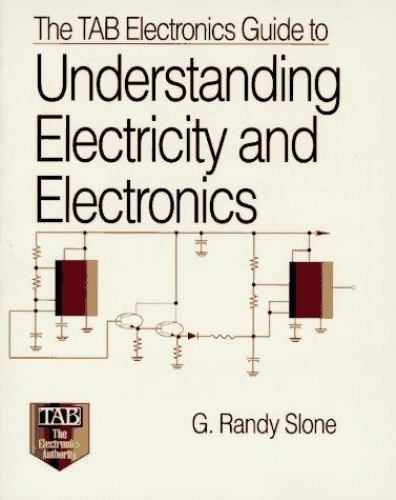 The Tab Electronics Guide to Understanding Electricity and Electronics ...