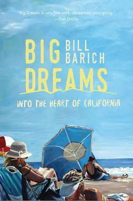 Big Dreams : Into the Heart of California by Bill Barich (2015, Trade ...