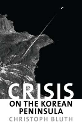Crisis on the Korean Peninsula by Christoph Bluth: New 9781574888874| eBay