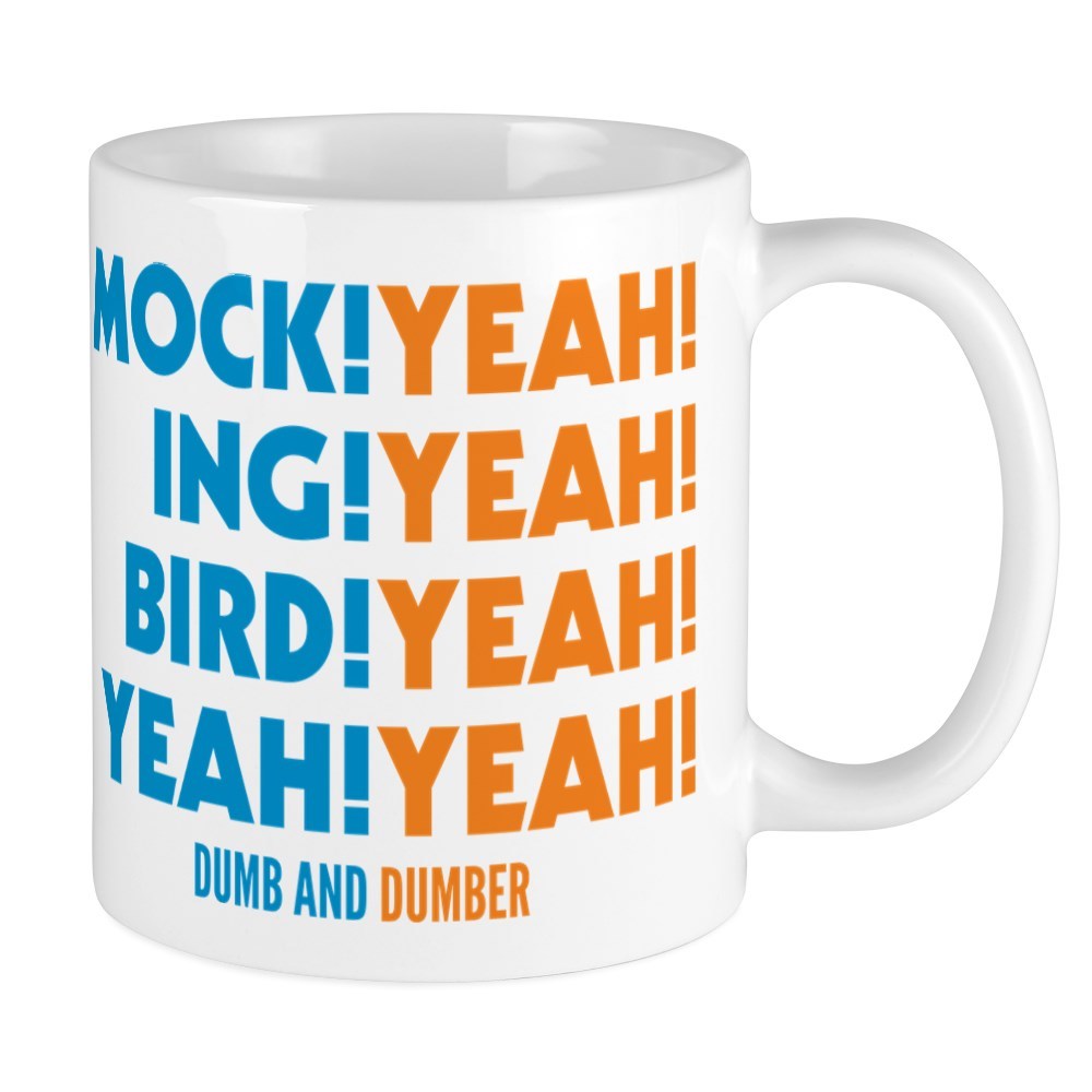 11oz mug Mockingbird Dumb And Dumber Ceramic Coffee mug | eBay