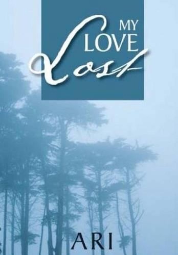 My Love Lost by Ari (English) Paperback Book 9781491293096| eBay