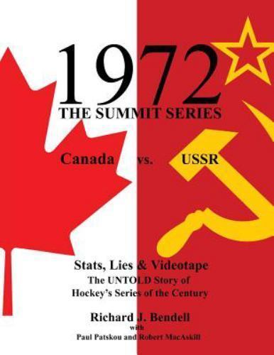 1972 the Summit Series : The Untold Story by Richard Bendell (2012 ...