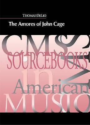 The Amores of John Cage (Cms Sourcebooks in American Music) by Thomas ...