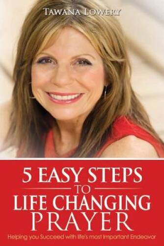 5 Easy Steps to Life Changing Prayer: Helping you Succeed with life ...