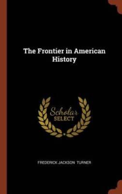 The Frontier in American History - Hardcover By Turner, Frederick ...