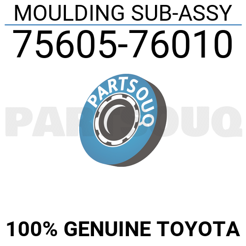 7560576010 Genuine Toyota MOULDING SUB-ASSY 75605-76010 | eBay