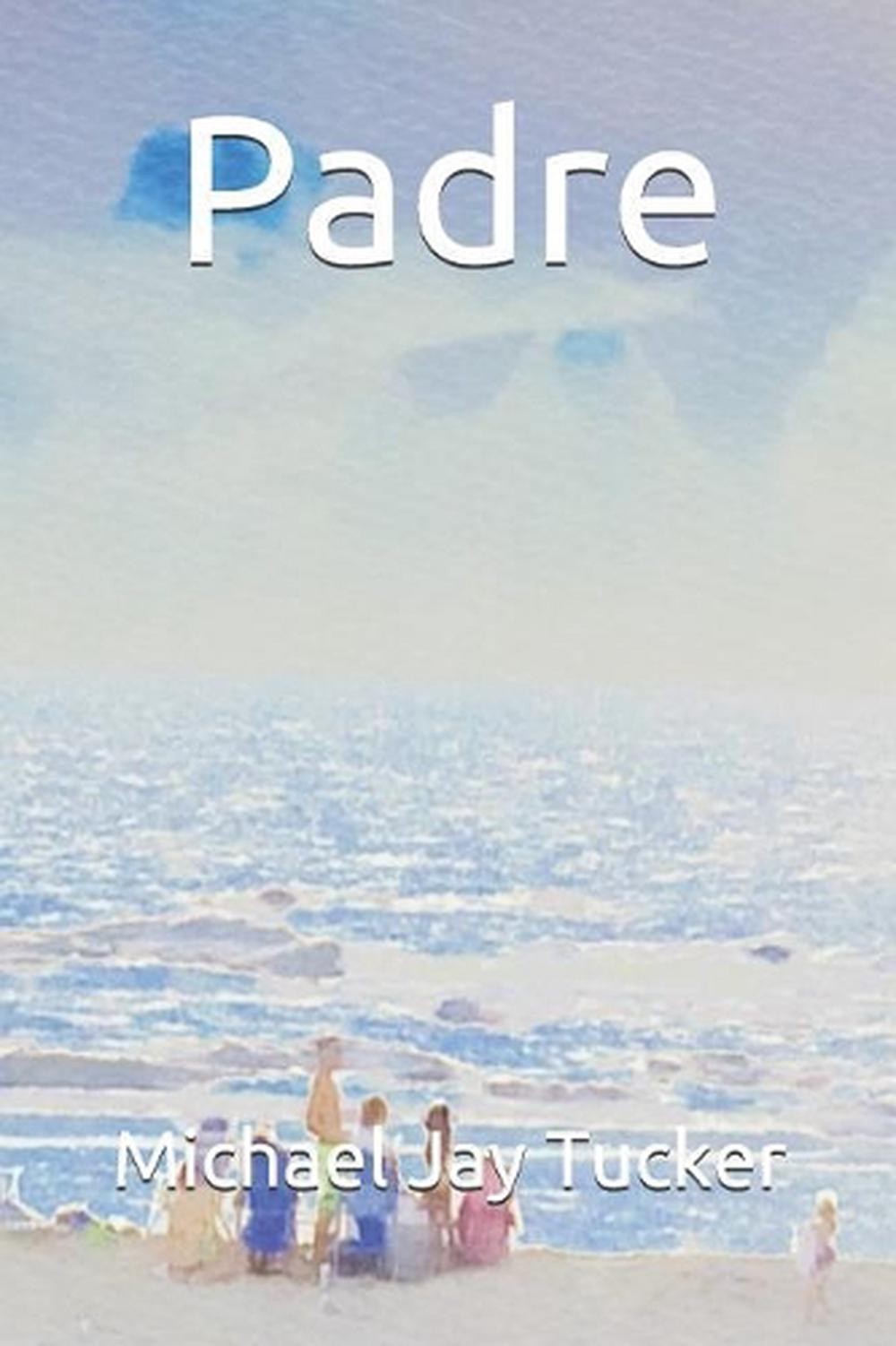 Padre: To The Island by Michael Jay Tucker (English) Paperback Book ...
