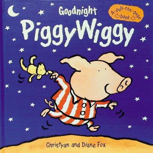 Goodnight Piggywiggy : A Pull-The-Page Book by Christyan Fox and Diane ...