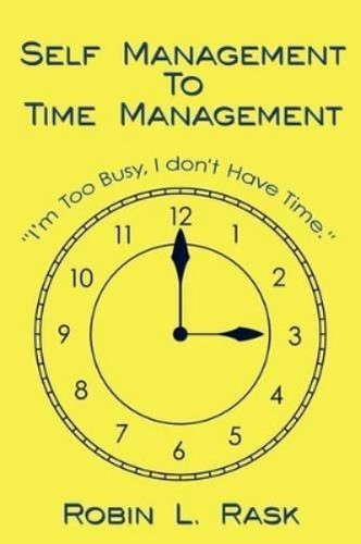 Self Management to Time Management von Robin L. Rask (2006, Taschenbuch ...
