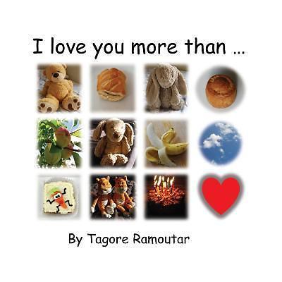 I Love You More Than... by Tagore Ramoutar (2014, Trade Paperback) for ...